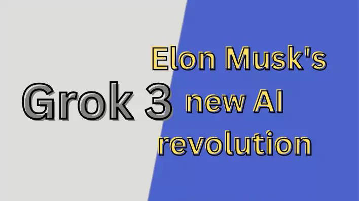 Grok 3: Elon Musk's New AI Revolution Grok 3एक नई AI क्रांति